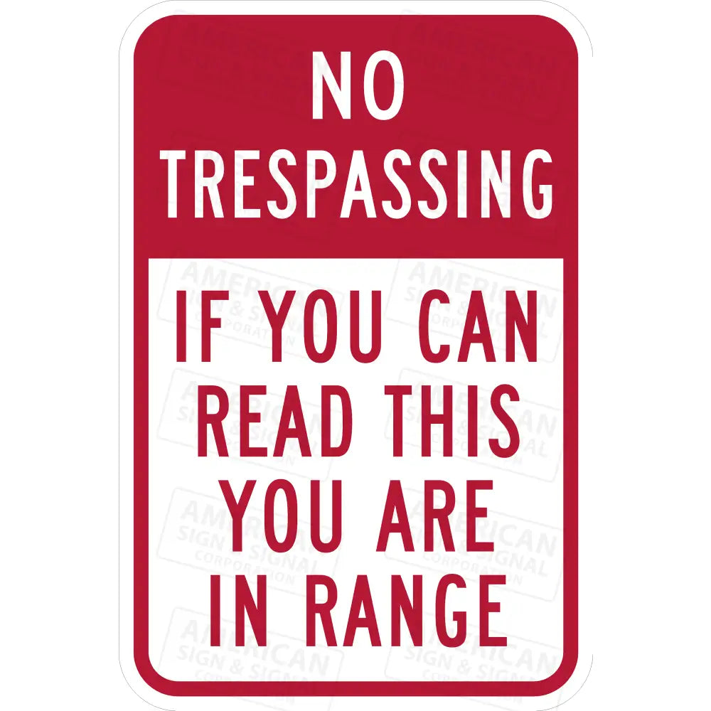 No Trespassing If You Can Read This You Are in Range Sign