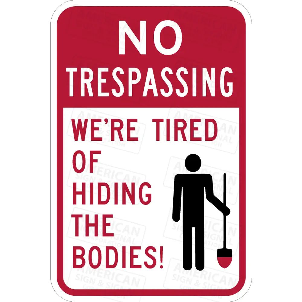 No Trespassing We're Tired of Hiding the Bodies Funny Sign