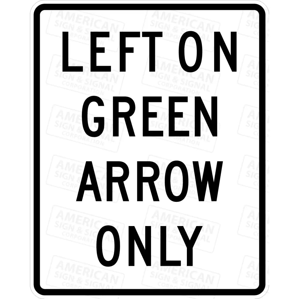 R10-5 Left on Green Arrow Only Sign